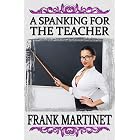 Amazon.com: A Spanking for the Teacher - Volume Three eBook : Martinet ...
