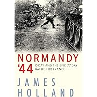 Amazon.com: Normandy '44: D-Day and the Epic 77-Day Battle for France ...