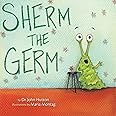 Sherm the Germ: Hutton, Dr. John, Montag BFA, Maria: 9781936669240 ...