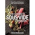 The Complete Sous Vide Cookbook: More than 175 Recipes with Tips and Techniques: McDonald, Chris ...