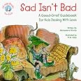 Sad Isn't Bad: A Good-Grief Guidebook for Kids Dealing With Loss (Elf ...
