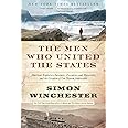 The Men Who United the States: America's Explorers, Inventors ...