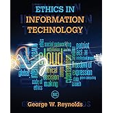 Ethics in Information Technology: Reynolds, George: 9781337405874: Amazon.com: Books