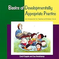 Basics of Developmentally Appropriate Practice: An Introduction for ...