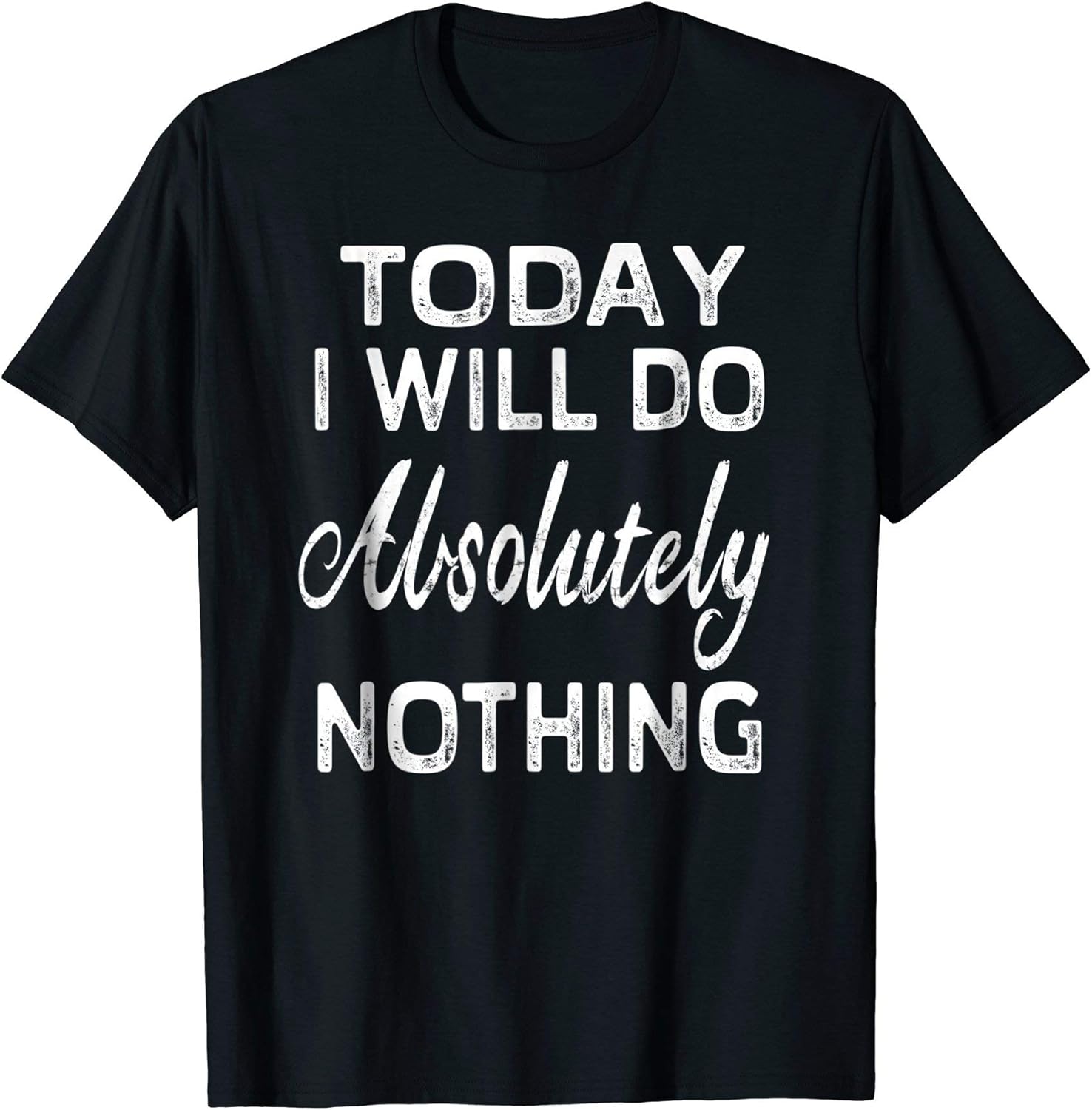 Men's Today I Will Do Absolutely Nothing T-shirt Funny Sayings Tee ...