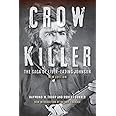 Crow Killer, New Edition: The Saga of Liver-Eating Johnson: Thorp Jr ...