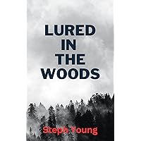 Amazon.com: LURED in the WOODS. Unexplained Disappearances in the Woods: Missing People. eBook ...