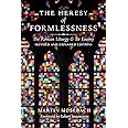 The Heresy of Formlessness: The Roman Liturgy and Its Enemy (Revised ...
