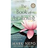 The Book of Awakening: Having the Life You Want by Being Present to the ...