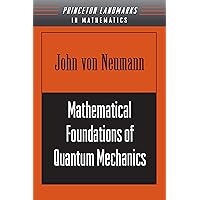 Mathematical Foundations of Quantum Mechanics: John von Neumann, Robert T. Beyer: 9780691028934 ...