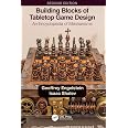 Building Blocks of Tabletop Game Design: An Encyclopedia of Mechanisms ...