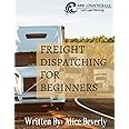 Amazon.com: Freight Dispatching For Beginners: 9780578392738: Beverly ...