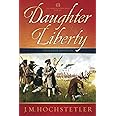 Daughter of Liberty (The American Patriot Series, Book 1): Hochstetler ...