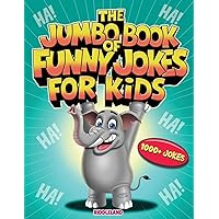 The Jumbo Book of Funny Jokes for Kids: 1000+ Gut-Busting, Laugh out ...
