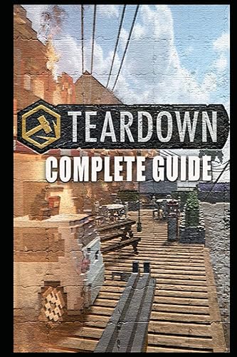 Teardown Complete Guide & Walkthrough: The Very First Tips You Need To ...