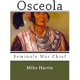 Osceola: Seminole War Chief: Wyatt Blassingame, Al Fiorentino: Amazon ...