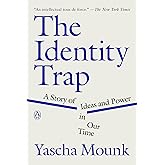 The Identity Trap: A Story of Ideas and Power in Our Time: Mounk ...