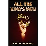 All The King's Men - Kindle edition by Warren, Robert Penn, Polk, Noel ...