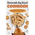 Homemade Dog Biscuit Cookbook: Have Fun and Enjoy The Journey of ...