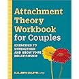 Attachment Theory Workbook for Couples: Exercises to Strengthen and ...