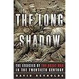 The Long Shadow: The Legacies of the Great War in the Twentieth Century ...