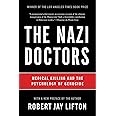 The Nazi Doctors: Medical Killing and the Psychology of Genocide ...