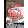 The Future of Architecture in 100 Buildings (TED Books): Kushner, Marc ...
