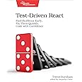 Test-Driven React: Find Problems Early, Fix Them Quickly, Code with ...
