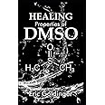 HEALING PROPERTIES OF DMSO: The Complete Handbook and Guide to Safe ...