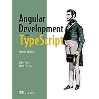 Angular Development with TypeScript: Fain, Yakov, Moiseev, Anton: 9781617295348: Amazon.com: Books