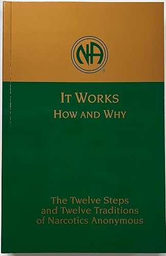 It Works How and Why: Twelve Steps and Twelve Traditions of Narcotics ...