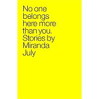 Amazon.com: No One Belongs Here More Than You: Stories eBook : July ...