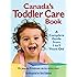 Canada's Baby Care Book: A Complete Guide from Birth to 12-Months Old ...