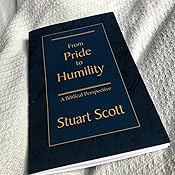 From Pride to Humility: A Biblical Perspective: Scott, Dr Stuart ...