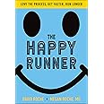 The Happy Runner: Love the Process, Get Faster, Run Longer: Roche ...