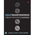 Agile Transformation: Using the Integral Agile Transformation Framework to Think and Lead ...