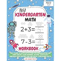 My Kindergarten Math Workbook.: 100+ Pages Of Math Activities for ...
