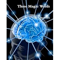 Three Magic Words: Andersen, Uell S.: 9781466311688: Amazon.com: Books