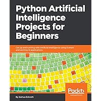 Python Artificial Intelligence Projects for Beginners: Get up and ...
