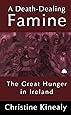 A Death-Dealing Famine: The Great Hunger in Ireland: Christine Kinealy ...