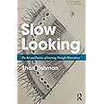 Amazon.com: Slow Looking: 9781138240414: Tishman, Shari: Books