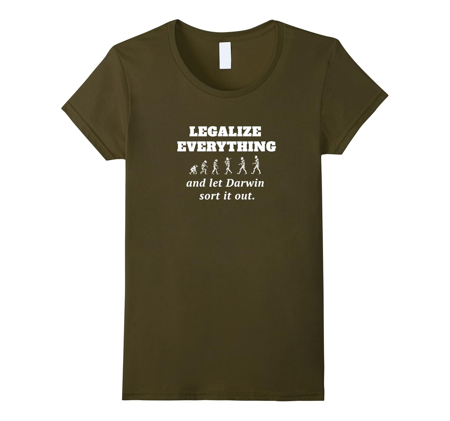 Legalize Everything and Let Darwin Sort It Out Shirt
