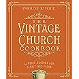 The Vintage Church Cookbook: Classic Recipes for Family and Flock ...
