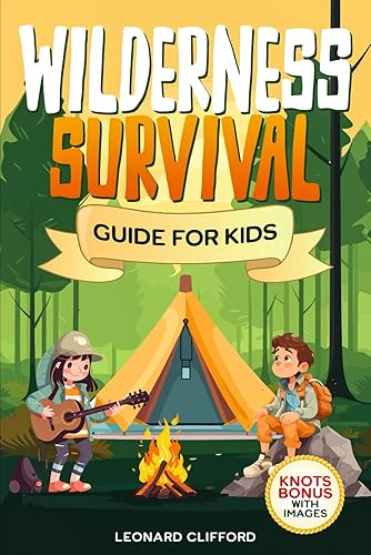 Wilderness Survival Guide for Kids: Learning the Art of Firecraft ...
