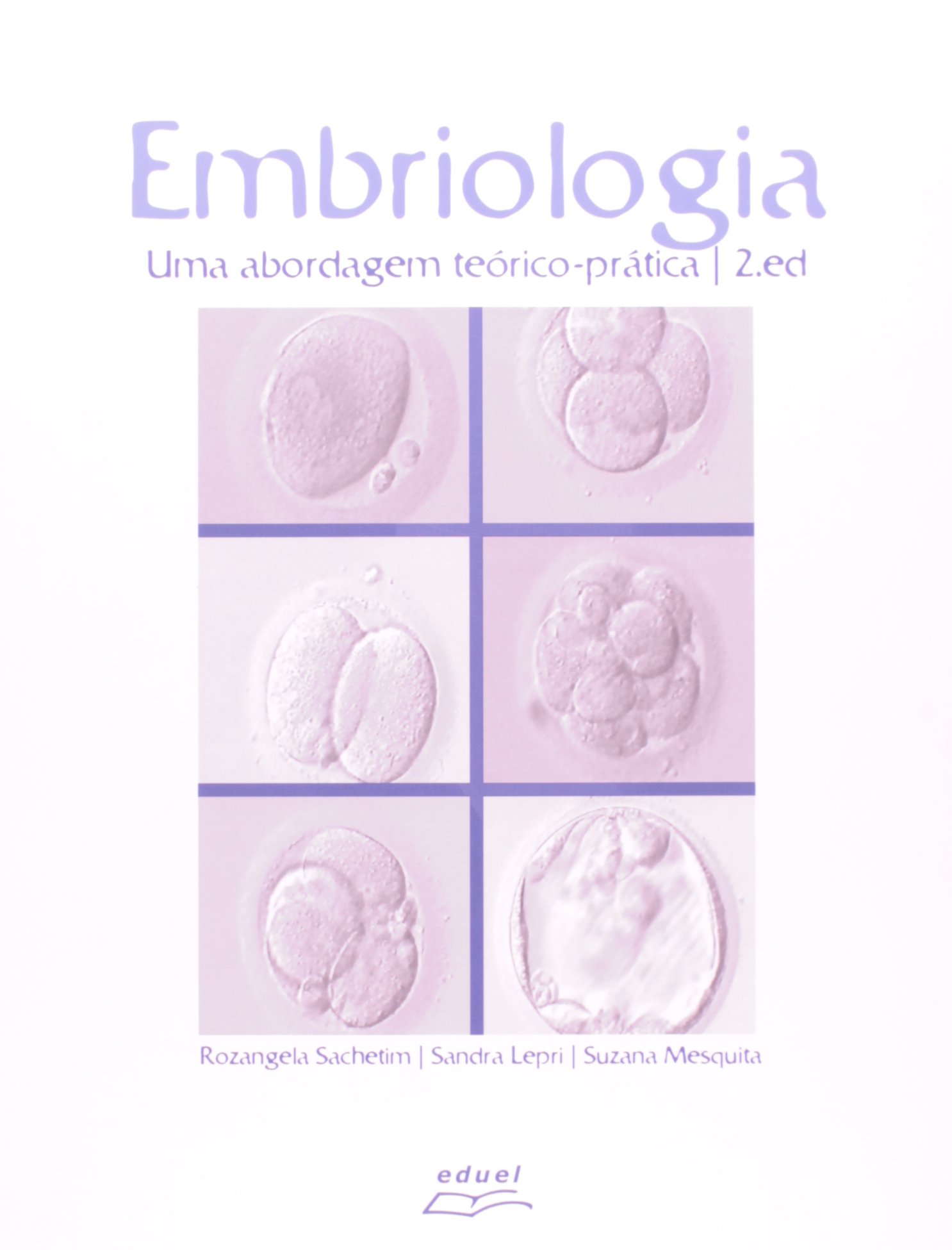 Embriologia. Uma Abordagem Teórico PDF Rozangela de Lucca Martins Sachetim