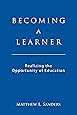 Becoming a Learner: Realizing the Opportunity of Education: Matthew L ...
