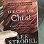 The Case for Christ: A Journalist's Personal Investigation of the ...