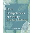 Core Competencies of Civility in Nursing & Healthcare: 9781646480258 ...