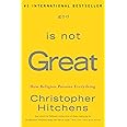 God Is Not Great: How Religion Poisons Everything: Hitchens ...