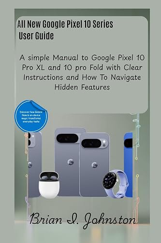 All New Google Pixel 10 Series User Guide: A simple Manual to Google ...